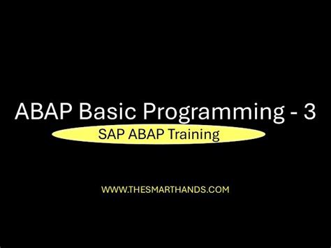 Free Video Abap Basic Programming Part 3 From The Smart Hands Class Central
