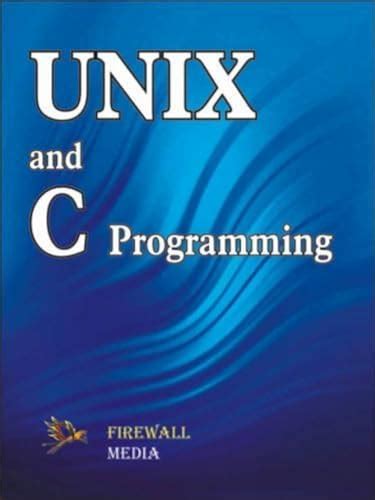 Unix And C Programming By Ashok Arora Shefali Bansal New Na 2005 First Books In My Basket