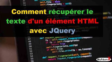 Comment Récupérer Le Texte Dun élément Html Jquery Waytolearnx