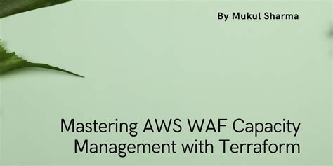 Handling Aws Waf Capacity Limits With Terraform Dev Community