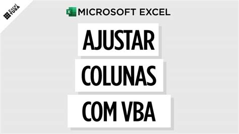Ajustar O Tamanho Das Colunas Da Folha De Cálculo Automaticamente Com 1 Linha De Código Em Vba
