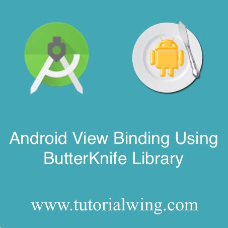 Android ButterKnife Library For View Binding With Example Tutorialwing