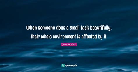 When Someone Does A Small Task Beautifully Their Whole Environment Is Quote By Jerry