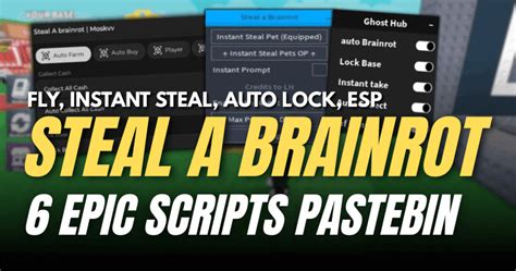 6 Epic Steal A Brainrot Scripts Pastebin Fly Instant Steal Auto Lock ESP