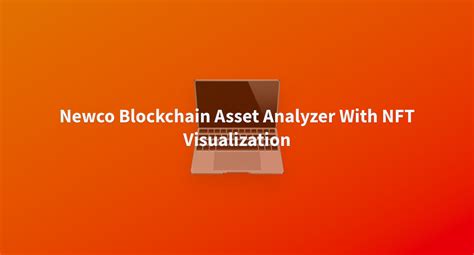 Newco Blockchain Asset Analyzer With Nft Visualization A Hugging Face