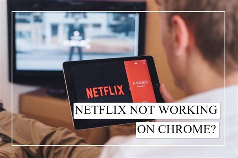 Netflix Not Working On Chrome Heres How To Fix It Fast