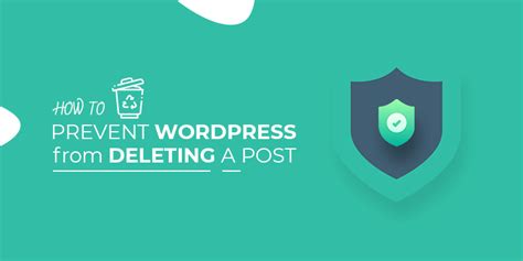 How To Prevent Wordpress From Deleting A Post
