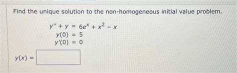 Solved Find The Unique Solution To The Non Homogeneous Chegg