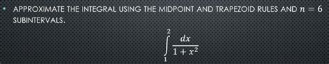 Solved Approximate The Integral Using The Midpoint And