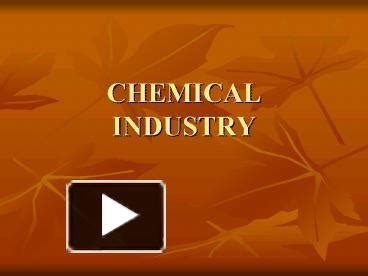 CHEMICAL INDUSTRY Presentation Free To View