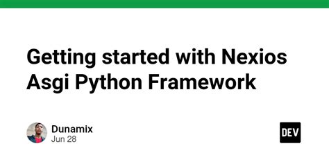 Getting Started With Nexios Asgi Python Framework Dev Community
