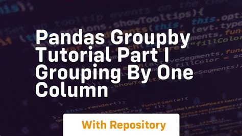 Pandas Groupby Tutorial Part I Grouping By One Column Youtube