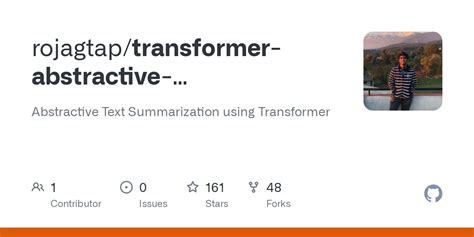 Github Rojagtaptransformer Abstractive Summarization Abstractive Text Summarization Using