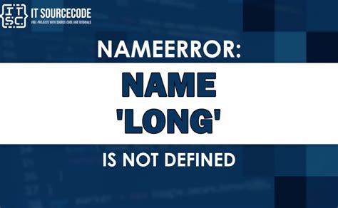 Nameerror Name Long Is Not Defined Solved