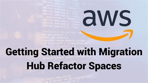 Course Getting Started With Migration Hub Refactor Spaces Riseupp