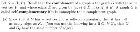 Solved Let G V E Recall That The Complement Of A Graph