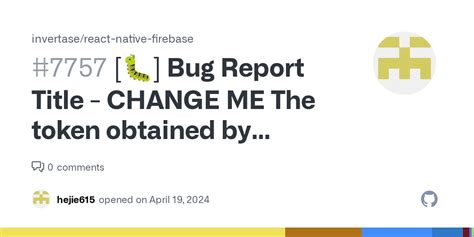 Bug Report Title CHANGE ME The Token Obtained By GetToken Has