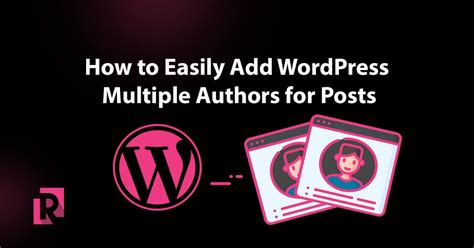 How To Easily Add Wordpress Multiple Authors For Posts Rb Creative Digital Radu Balas
