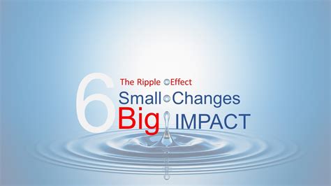 The Ripple Effect 6 Small Actions Can Have A Big Impact