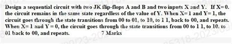 Solved Design A Sequential Circuit With Two Jk Flip Flops A