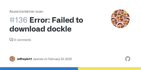 error failed to download dockle · issue 136 · azure container scan · github