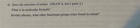 Solved 4 Draw The Structure Of Retinal Draw It Dont