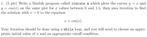 Solved 1 5 Pts Write A Matlab Program Called Iteratem
