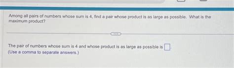 solved among all pairs of numbers whose sum is 4 find a