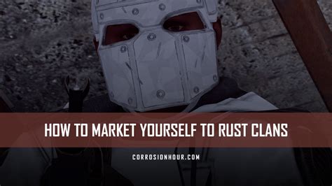 How To Market Yourself To RUST Clans Corrosion Hour