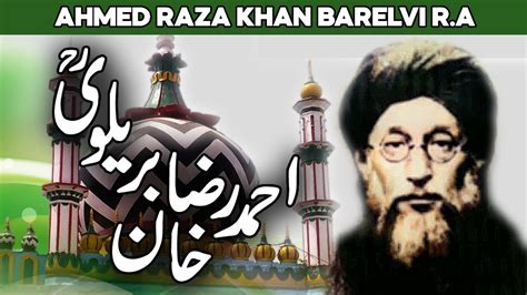 Imam Ahmad Raza Khan Barelvi History Alahazrat Imam Ahmed Raza Khan
