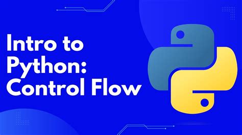 Intro To Python Control Flow Conditional Statements And Loops Youtube