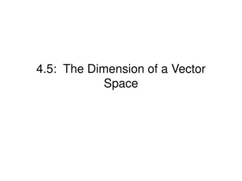 Ppt 4 5 The Dimension Of A Vector Space Powerpoint Presentation Free Download Id 1809263