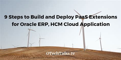 9 Steps To Build And Deploy Paas Extensions For Oracle Erp Hcm Cloud