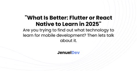 What Is Better Flutter Or React Native To Learn In 2025