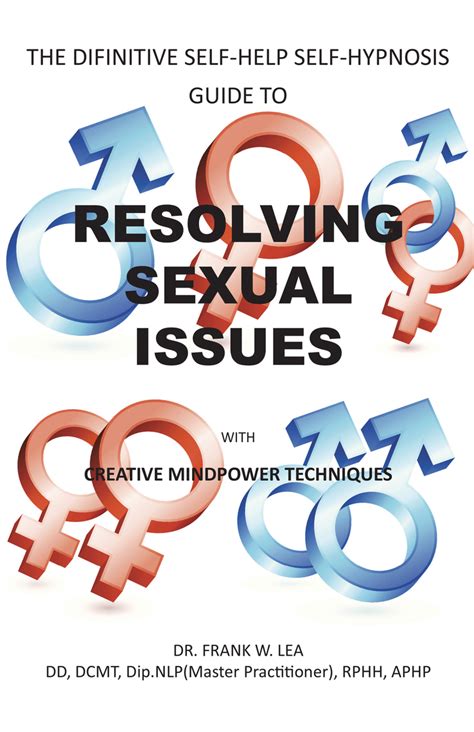 Resolving Sexual Issues With Creative Mindpower Techniques By Dr Frank W Lea Dd Dip Nlp Ebook