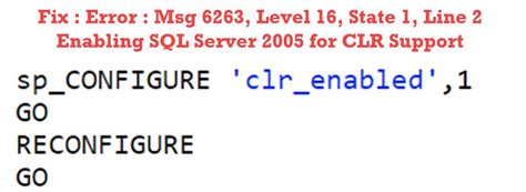 Sql Server Fix Error Msg 6263 Level 16 State 1 Line 2 Enabling Sql Server 2005 For Clr