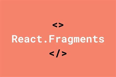 Why Do You Need To Use React Fragments