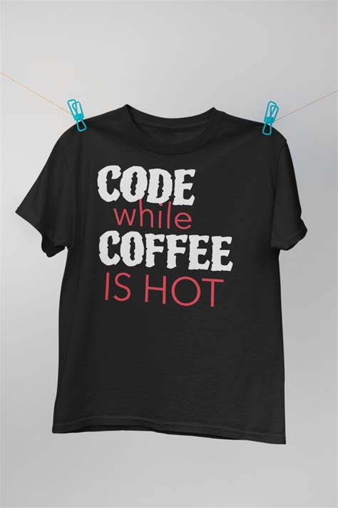 Code While Coffee Is Hot Funny Coding Quotes For Code And Coffee
