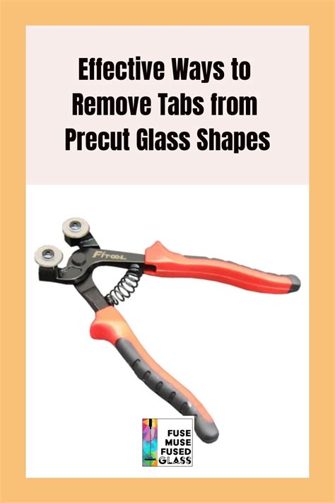 Effective Ways To Remove Tabs From Precut Glass Shapes Artofit