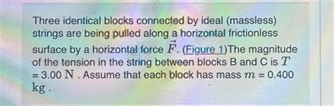 solved three identical blocks connected by ideal massless