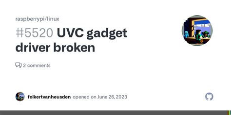 Uvc Gadget Driver Broken · Issue 5520 · Raspberrypilinux · Github