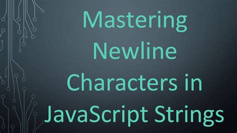 Mastering Newline Characters In Javascript Strings Youtube