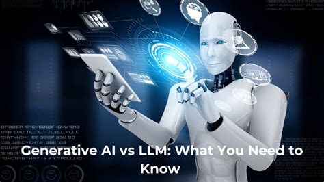 Generative AI Vs LLM What You Need To Know