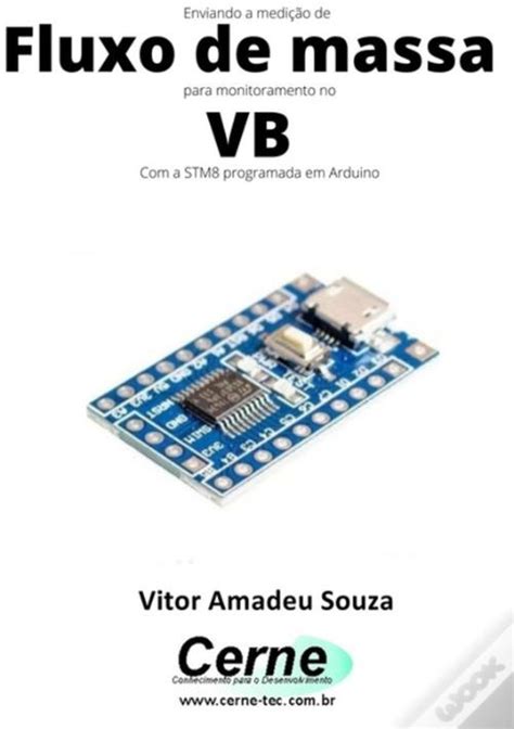 Enviando A Medição De Fluxo De Massa Para Monitoramento No Vb Com A Stm8 Programada Em Arduino