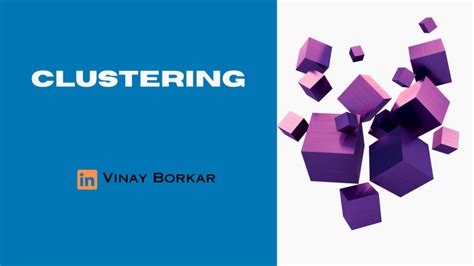 Understanding Clustering In Machine Learning Unveiling Patterns In Data Vinay Borkar