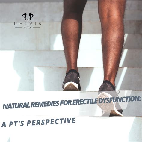 Natural Remedies For Erectile Dysfunction A Pts Perspective Pelvis Nyc