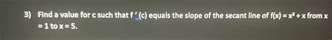 Solved Find A Value For C Such That F C ﻿equals The Slope
