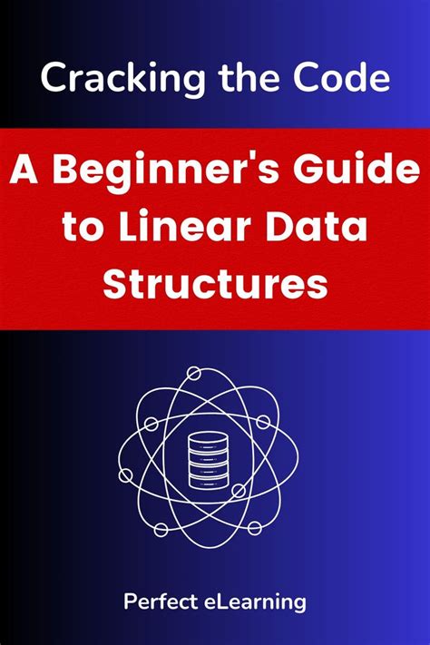 Cracking The Code A Beginners Guide To Linear Data Structures En 2024