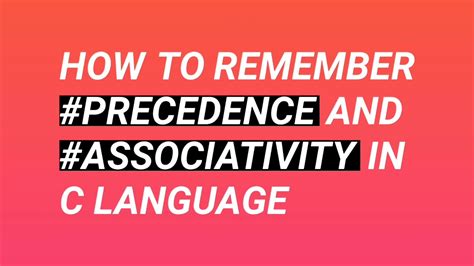 Precedence And Associativity C Language How To Remember The Precedence And Associativity Easy