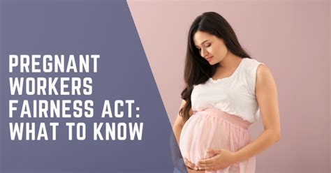 Pregnant Workers Fairness Act What To Know
